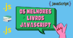 Livros JavaScript: as 6 melhores opções para iniciantes - Programadores ...